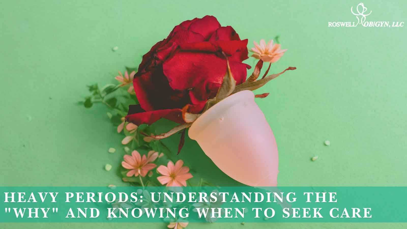 Why Your Period is Heavy & When to See an OBGYN | Roswell Ob/Gyn