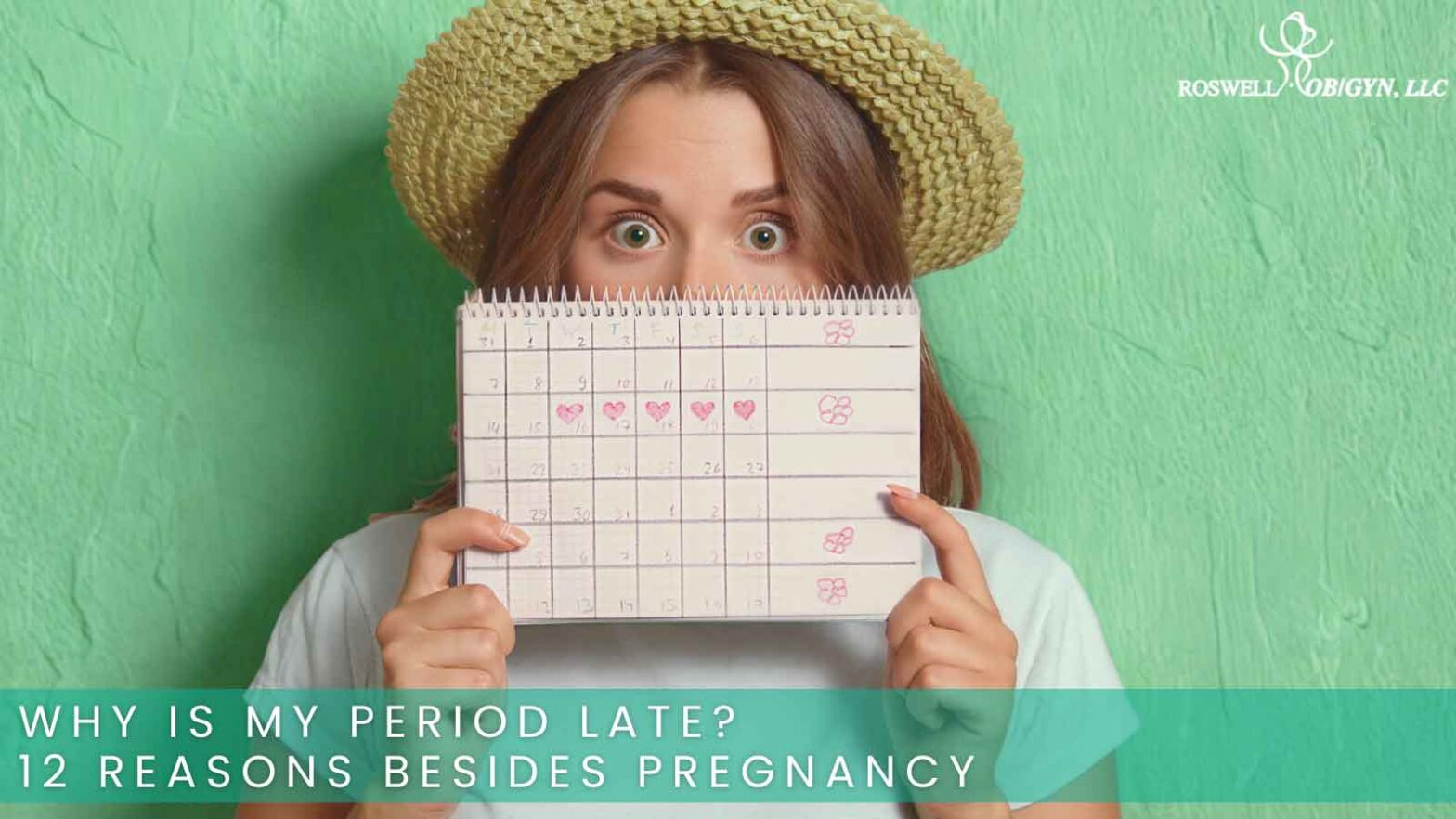 12 Reasons Your Period Is Late | Roswell Ob/Gyn, LLC
